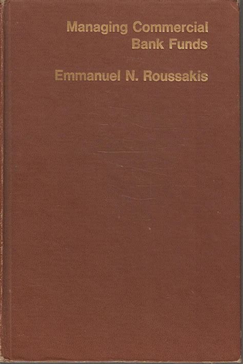 Managing Commercial Bank Funds By Emmanuel N Roussakis Very Good