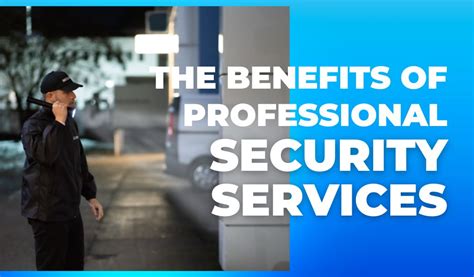 The Benefits Of Professional Security Services Securiway Security