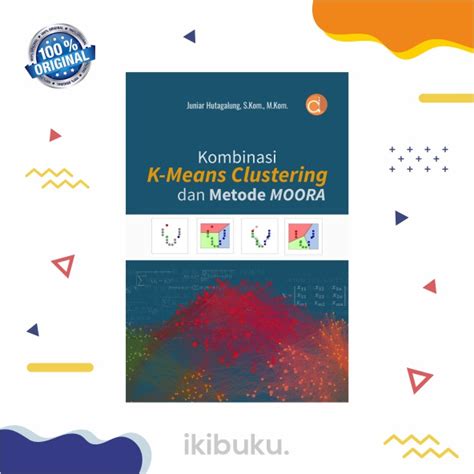Jual Buku Kombinasi K Means Clustering Dan Metode Moora Deepublish