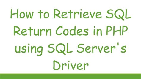 How To Retrieve Sql Return Codes In Php Using Sql Servers Driver Youtube