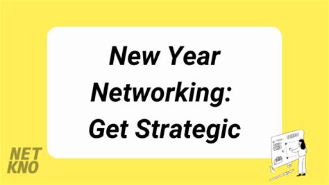 new year networking get strategic netkno