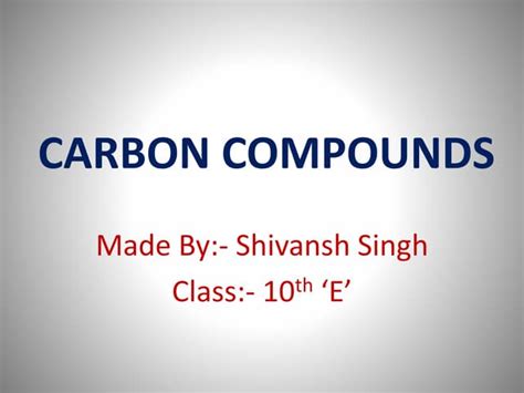 Carbon Compounds Ppt Ppt