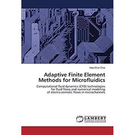 Adaptive Finite Element Methods For Microfluidics Computational Fluid