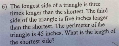 6 the longest side of a triangle is three times longer than the