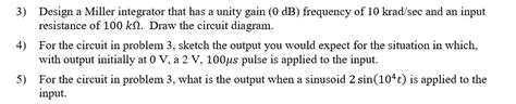 Solved Design A Miller Integrator That Has A Unity Gain 0 Chegg