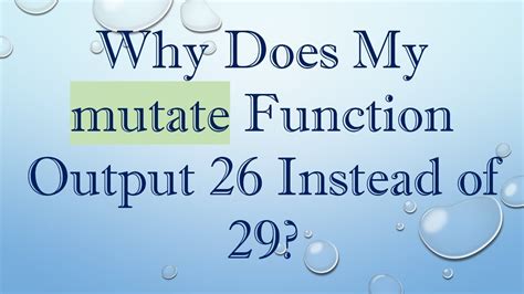 Why Does My Mutate Function Output 26 Instead Of 29 YouTube