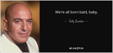Quotes By Telly Savalas A Z Quotes