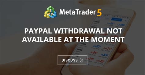 Paypal Withdrawal Not Available At The Moment Withdraw General Mql5 Programming Forum