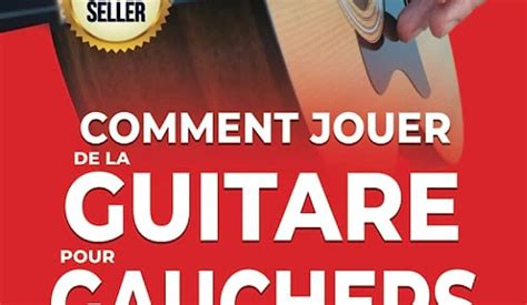 Guide Complet Pour Apprendre La Guitare Rapidement Et Efficacement
