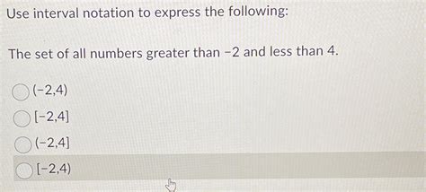 Solved Use Interval Notation To Express The Followingthe