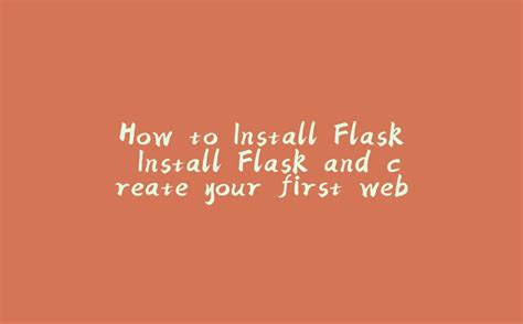 How To Install Flask Install Flask And Create Your First Web