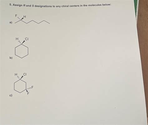 Solved Assign R And S Designations To Any Chiral Centers In Chegg