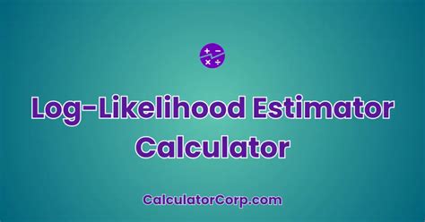 Log Likelihood Estimator Calculator