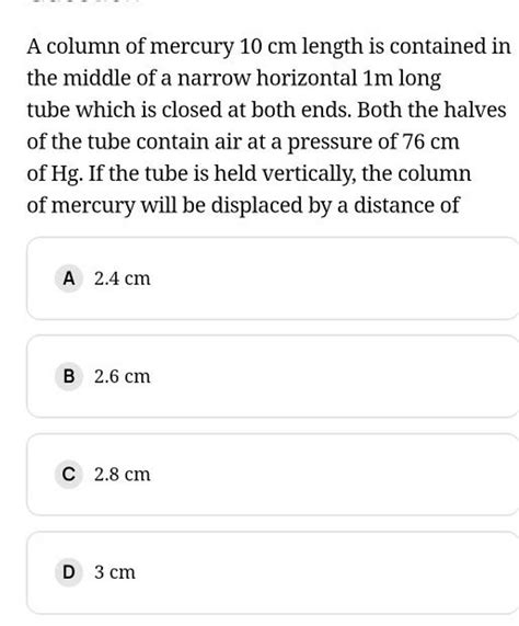 A Column Of Mercury 10 Cm Length Is Contained In The Middle Of A Narrow H