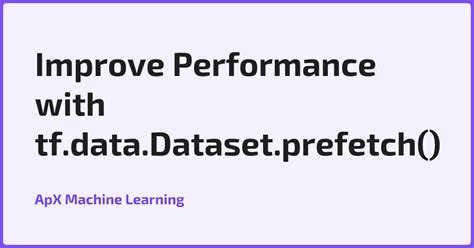 Improve Performance With Tf Data Dataset Prefetch