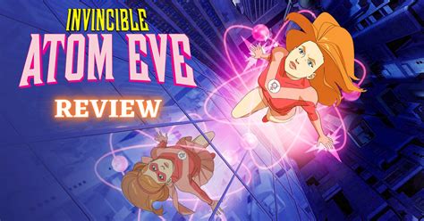 Invincible Atom Eve Review A Captivating Standalone Story 42 Off