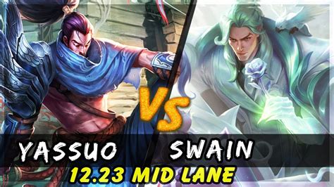 YASSUO Yasuo Vs Swain MID Patch 12 23 Yasuo Gameplay YouTube
