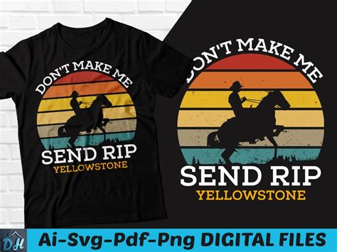 Dont Make Me Send Rip Yellowstone Tshirt Design Dutton Ranch Svg