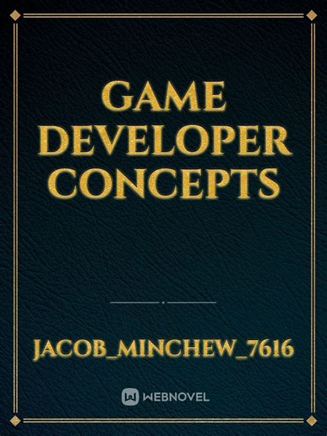 Game Developer Concepts Novel Read Free Webnovel