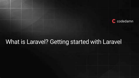 what is laravel getting started with laravel
