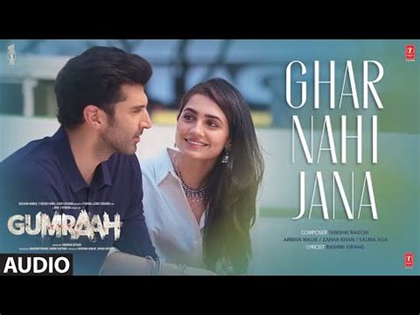 Ghar Nahi Jaana Audio Gumraah Aditya RK Mrunal Vedika Tanishk
