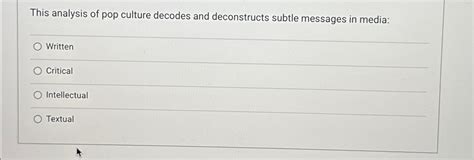 Solved This Analysis Of Pop Culture Decodes And Deconstructs