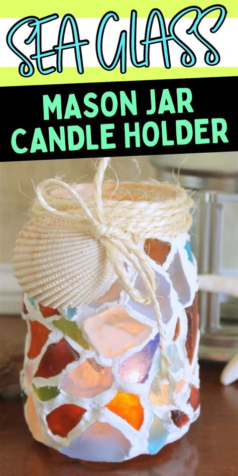 Sea Glass Mason Jar Mason Jar Lanterns Crafts With Glass Jars Glass