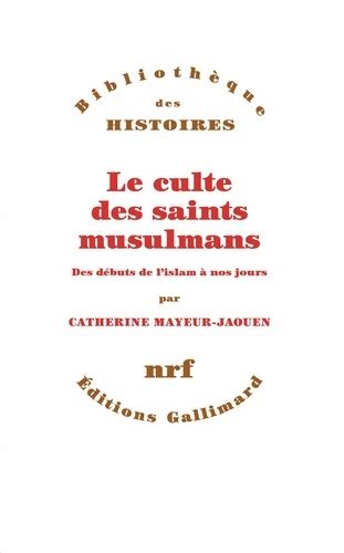 Le culte des saints musulmans Des débuts de Catherine Mayeur