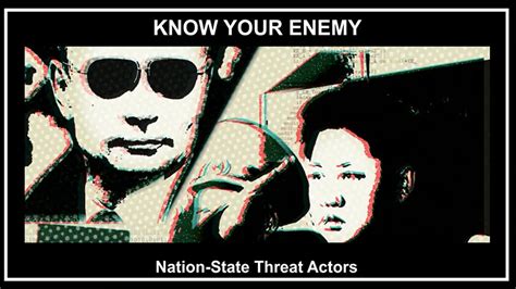 Know Your Enemy Nation State Threat Actors Part 1 Lmntrix Blog