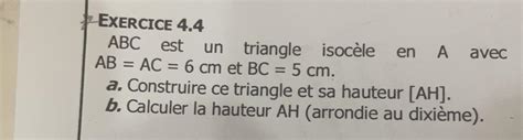 EXERCICE ABC est un triangle AB AC cm et BC cm isocèle en A avec a Construire ce