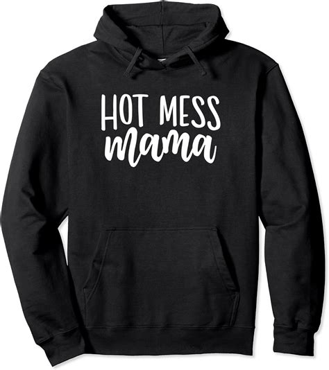 Mom Life Hoodie Hot Mess Mama Saying Clothing Shoes And Jewelry