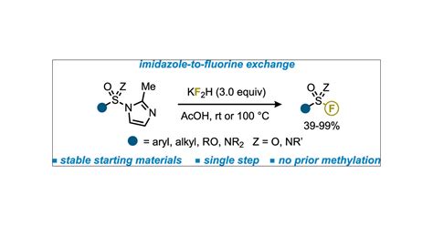 Acid Mediated Imidazole To Fluorine Exchange For The Synthesis Of Sulfonyl And Sulfonimidoyl