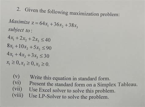 Solved Given The Following Maximization Problem Chegg