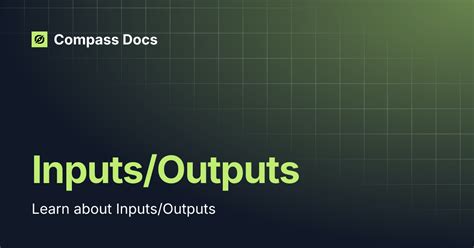 Inputs/Outputs | Compass Docs