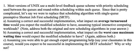 solved 1 most versions of unix use a multi level feedback