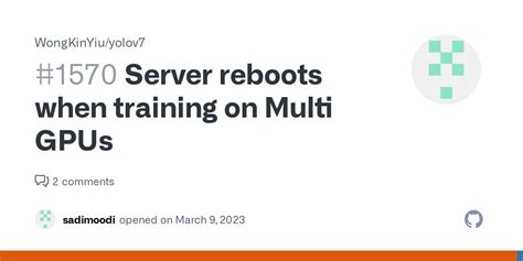 Server Reboots When Training On Multi GPUs Issue 1570 WongKinYiu