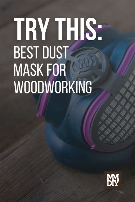 The Best Dust Mask For Woodworking Dust Mask Mask Best Masks