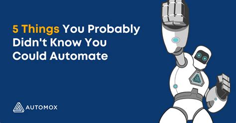 5 Things You Probably Didn T Know You Could Automate