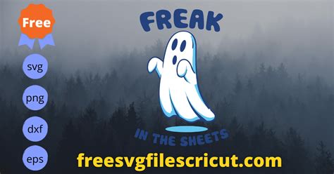 Free Freak In The Sheets Svg Free Halloween Svg Free Ghost Svg Free