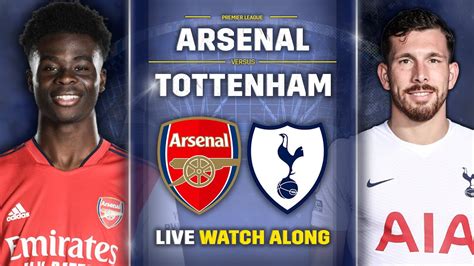 Arsenal Vs Tottenham • North London Derby [live Watch Along] Youtube
