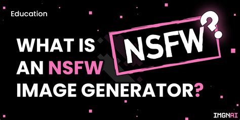 What Is An Nsfw Ai Image Generator And How Does It Work Imgnai