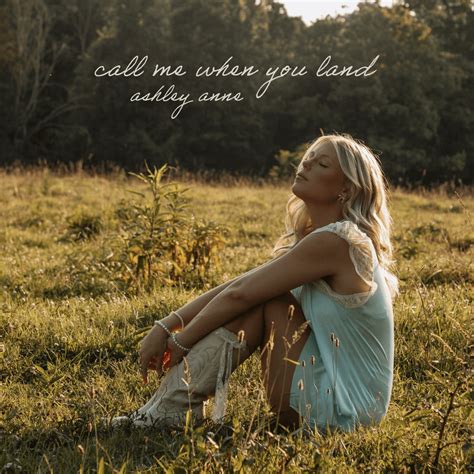 Ashley Anne ­call Me When You Land Lyrics And Tracklist Genius