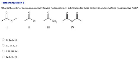 Solved Testbank Question 8 What Is The Order Of Decreasing Reactivity