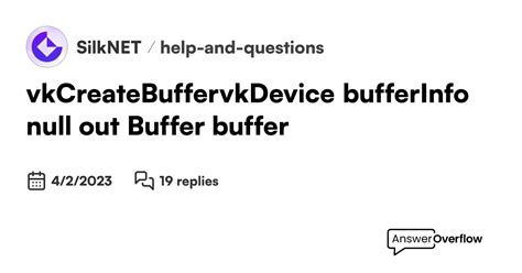 `vkcreatebuffervkdevice Bufferinfo Null Out Buffer Buffer` Silknet