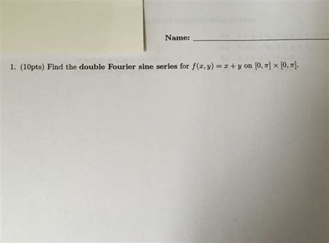Solved Find The Double Fourier Sine Series For F X Y X
