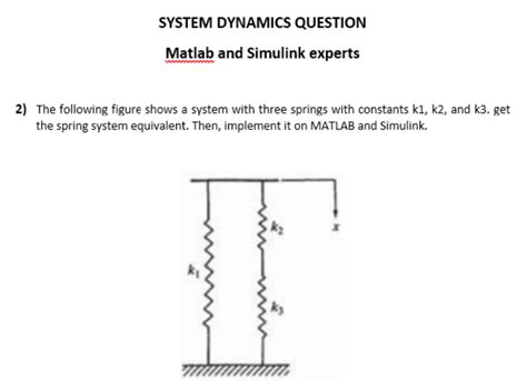 Solved SYSTEM DYNAMICS QUESTION Matlab And Simulink Experts Chegg