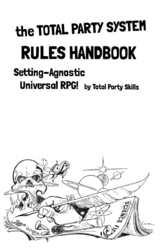 The Total Party System Rules Handbook Setting Agnostic Universal Rpg