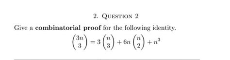 Solved Give A Combinatorial Proof For The Following Chegg