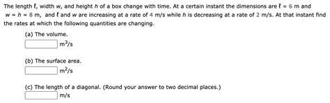 SOLVED The Length Width W And Height H Of A Box Change With Time