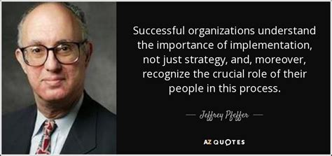 Jeffrey Pfeffer Quote Successful Organizations Understand The